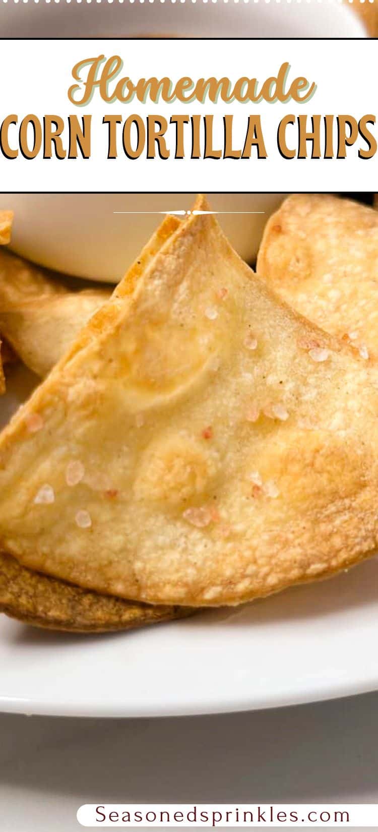 Homemade Corn Tortilla Chips - Air Fryer and Baked - Seasoned Sprinkles