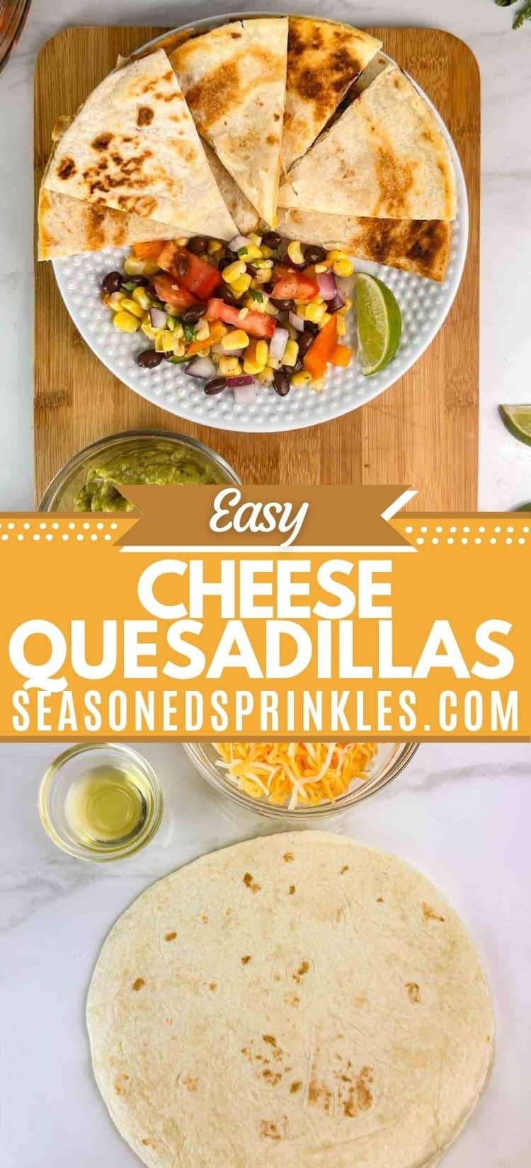 Easy Cheesy Cheese Quesadilla - Seasoned Sprinkles
