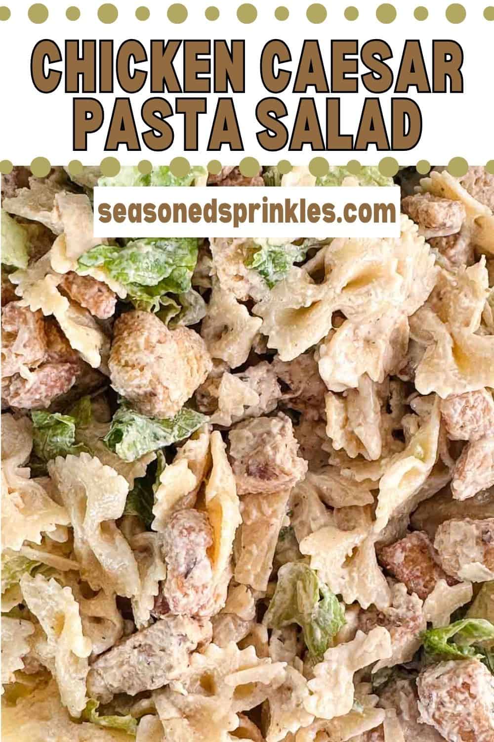 Easy Chicken Caesar Pasta Salad Recipe - Seasoned Sprinkles